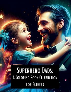 Libro Superhero Dads: A Coloring Book Celebration for Fathers: Honoring ...