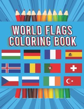 Libro World Flags Coloring Book: Flags of the World for Kids & Children ...