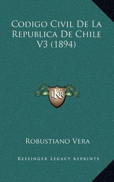 Libro Codigo Civil de la Republica de Chile v3 (1894) De Robustiano ...