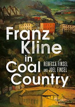 Libro Franz Kline in Coal Country (en Inglés) De Rebecca Finsel; Joel ...