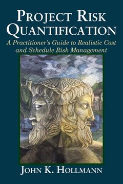 Libro Project Risk Quantification: A Practitioner's Guide to Realistic ...