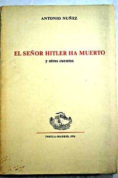 Libro El señor Hitler ha muerto y otros cuentos De Núñez, Antonio ...