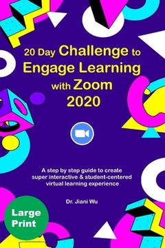 Libro 20 Day Challenge to Engage Learning with Zoom 2020: A Step by Step Guide to Create Super ...
