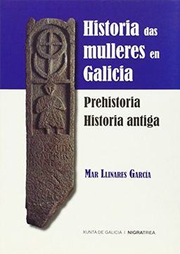 Libro Historia das Mulleres en Galicia. Prehistoria. Historia Antiga De Mar Llinares García ...