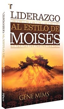 Libro Liderazgo al Estilo de Moises, Gene Mims, ISBN 9781588026767 ...