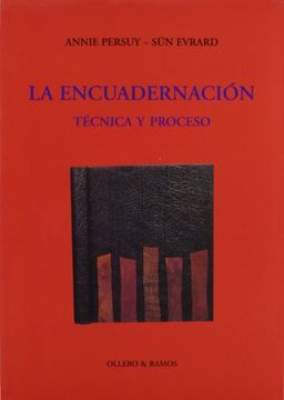 Libro La Encuadernación: Técnica y Proceso De Annie Persuy,Sün Evrard ...