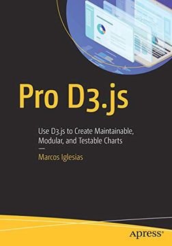 Libro Pro D3. Js: Use D3. Js to Create Maintainable, Modular, and ...