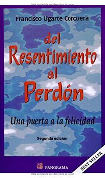 Libro del resentimiento al perdon/ from resentment to forgiveness,una ...