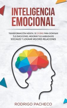 Libro Inteligencia emocional: Transformación mental de 21 días para dominar tus emociones ...