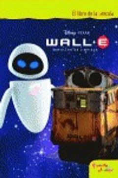Libro Wall-e. Batallón de limpieza. El libro de la película De disney wall·e - Buscalibre