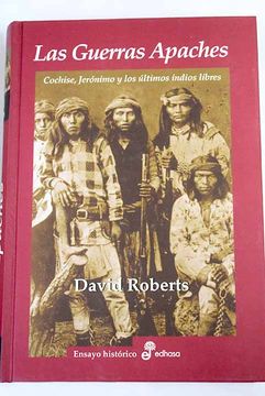 Libro Las guerras apaches: Cochise, Jerónimo y los últimos indios ...