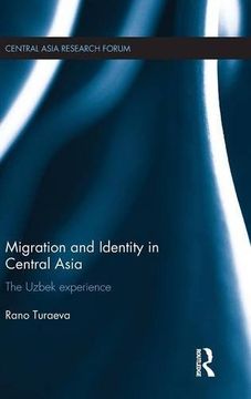 Libro Migration and Identity in Central Asia: The Uzbek Experience (Central Asia Research Forum ...