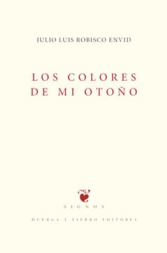 Libro Los Colores de mi Otoño De Julio Luis Robisco Envid - Buscalibre
