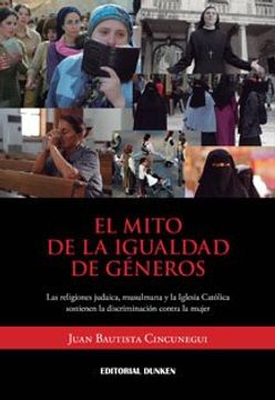 Libro El mito de la igualdad de géneros De Juan Bautista Cincunegui - Buscalibre