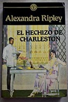 Libro El Hechizo De Charleston De Alexandra Ripley - Buscalibre
