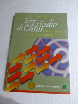 Libro EL ESTUDIO DE CASOS. UNA ESTRATEGIA DIDACTICA SIEMPRE VIGENTE De josé flores barboza ...