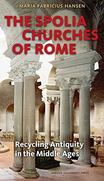 Libro The Spolia Churches of Rome: Recycling Antiquity in the Middle ...