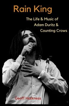 Libro Rain King: The Life and Music of Adam Duritz and Counting Crows ...