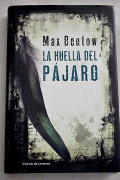 Libro La Huella Del Pájaro De Max Bentow - Buscalibre