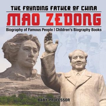 Libro Mao Zedong: The Founding Father of China - Biography of Famous ...