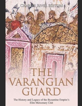 Libro The Varangian Guard: The History and Legacy of the Byzantine ...