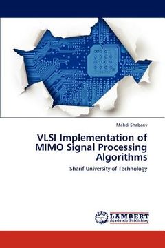 Libro vlsi implementation of mimo signal processing algorithms (en Inglés) De shabany, mahdi ...