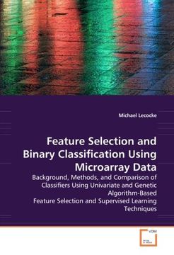 Libro Feature Selection and Binary Classification Using Microarray Data: Background, Methods ...