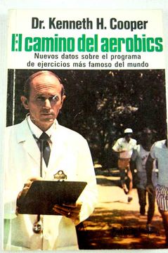 Libro el camino del aerobics De kenneth h cooper - Buscalibre