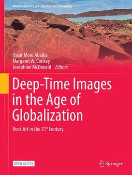 Libro Deep-Time Images in the Age of Globalization: Rock Art in the ...