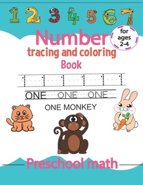 Book Number Tracing And Coloring book Preschool Math For ages 2-4: Math ...