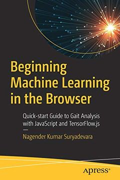 Libro Beginning Machine Learning in the Browser: Quick-Start Guide to ...