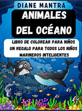 Libro Animales del Océano: Libro de Colorear Para Niños un Regalo Para ...