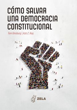 Libro Cómo salvar una democracia constitucional De Tom Ginsburg, Aziz ...