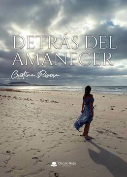 Libro Detras del Amanecer De Cristina Rivera - Buscalibre