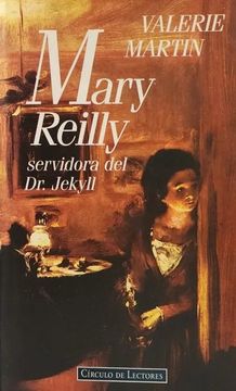 Libro Mary Reilly: Servidora del Dr. Jekyll De Valerie Martin ...