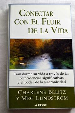 Libro Conectar Con El Fluir De La Vida: Transforme Su Vida A Través De Las Coincidencias ...