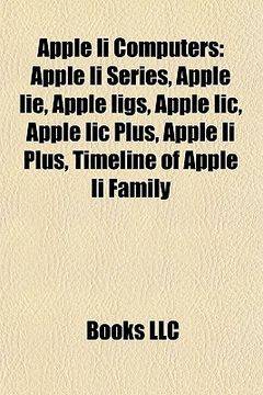 Libro apple ii computers: apple ii series, apple iie, apple iigs, apple iic, apple iic plus ...