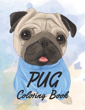 Libro Pug Coloring Book: Adorable Pug Images And Designs To Color, Childrens Coloring And ...