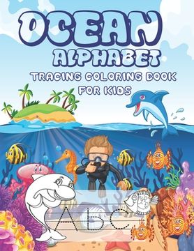Libro Ocean Alphabet Tracing Coloring Book for Kids: A Tracing Coloring ...