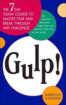 Libro Gulp! The Seven-Day Crash Course to Master Fear and Break Through any Challenge De ...