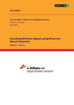 Libro Decoding EEG Brain Signals using Recurrent Neural Networks (en Inglés) De Juri Fedjaev ...