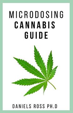 Libro Microdosing Cannabis Guide: Complete Expert Guide on Microdosing Cannabis for Pain and ...