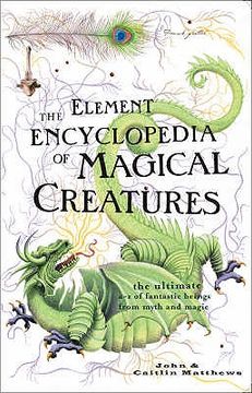 Libro element encyclopedia of magical creatures: the ultimate a-z of ...