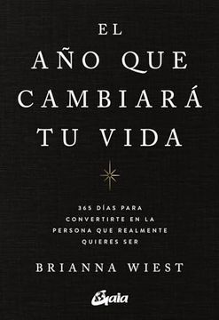 Libro El año que Cambiará tu Vida: 365 Días Para Convertirte en la Persona que Realmente Quieres ...