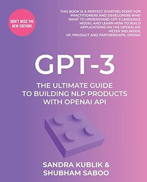 Libro Gpt-3: The Ultimate Guide to Building nlp Products With Openai api (en Inglés) De Kublik ...