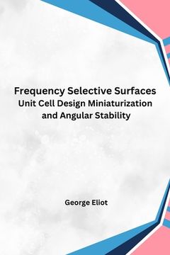 Libro Frequency Selective Surfaces Unit Cell Design Miniaturization and Angular Stability (en ...