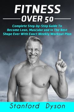 Libro Fitness Over 50: Complete Step-by-Step Guide To Become Lean ...
