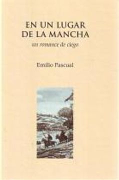 Libro En Un Lugar De La Mancha Un Romance Ciego De Emilio Pascual ...