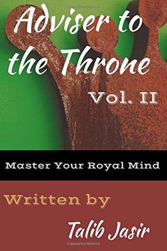 Libro Adviser to the Throne Vol. II:: Master Your Royal Mind: Volume 2 ...