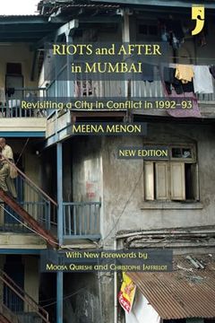 Libro Riots and After in Mumbai: Revisiting a City in Conflict in 1992 ...